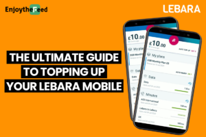 The Ultimate Guide to Topping Up Your Lebara Mobile – Enjoythefeed